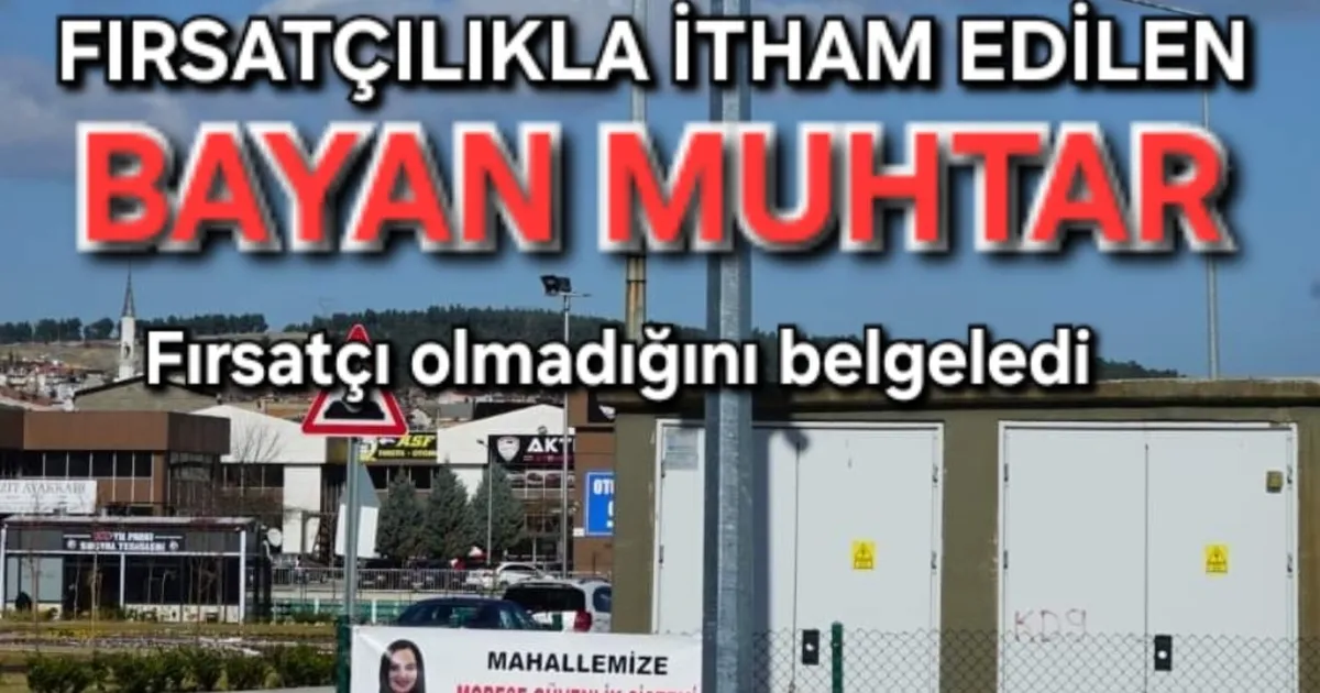 Fırsatçılıkla İtham Edilen Bayan Muhtar Fırsatçı Olmadığını Belgeledi ...
